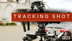 The Tracking Shot: A Screenwriter's Guide to Movement and Immersion ...