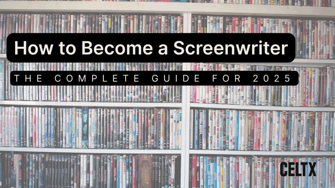 How to Become a Screenwriter in 2025: The Complete Guide - Celtx Blog