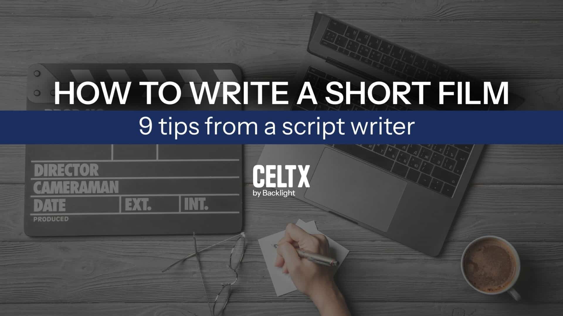 How to Write a Short Film (Top 9 Tips from a Script Writer) - Celtx Blog
