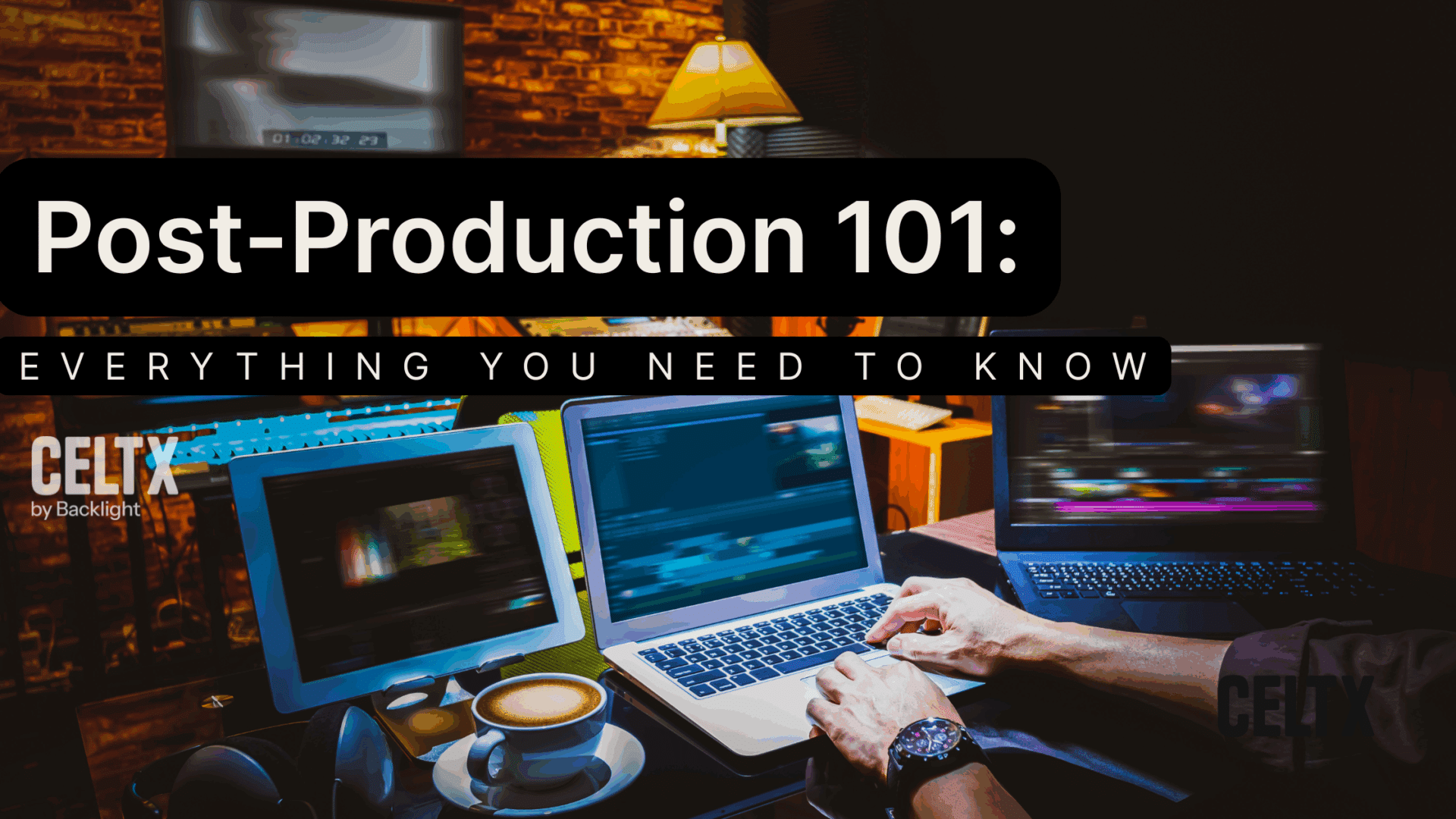 Post-Production 101: Everything You Need to Know - Celtx Blog